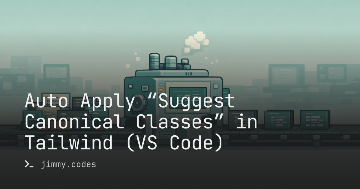 Auto Apply “Suggest Canonical Classes” in Tailwind (VS Code) | Jimmy ...